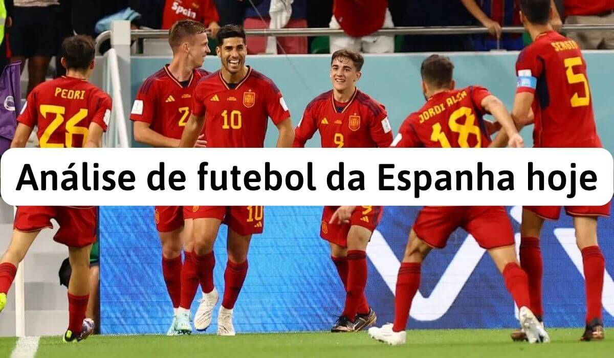 A importância da análise de futebol da Espanha hoje